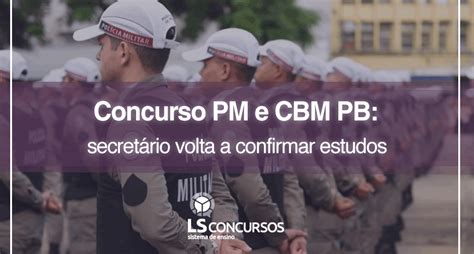 Concurso PM e CBM PB secretário volta a confirmar estudos LS Ensino