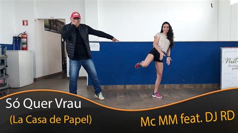 Só Quer Vrau La Casa de Papel Mc MM feat DJ RD Coreografia
