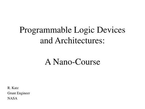 Ppt Programmable Logic Devices And Architectures A Nano Course
