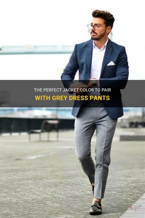 The Perfect Jacket Color To Pair With Grey Dress Pants ShunVogue