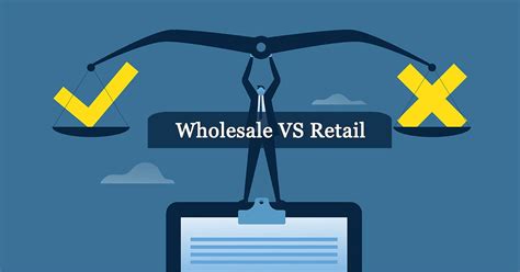 Wholesale Vs Retail Meaning Differences And Advantages 2023