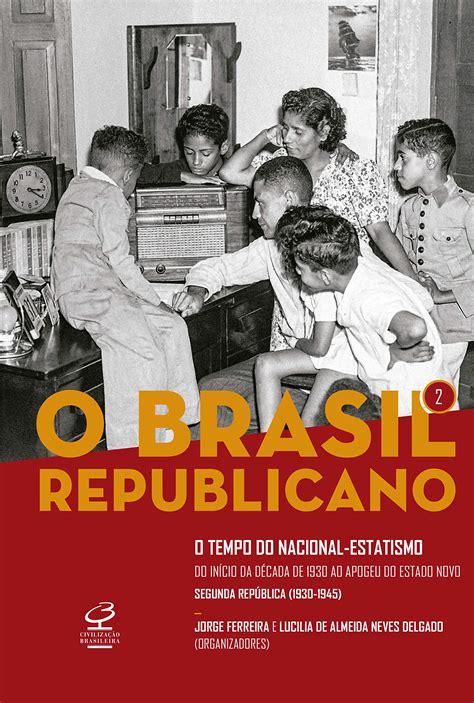 Buy O Brasil Republicano O Tempo Do Nacional Estatismo Do Inicio Da