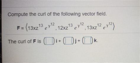 solved compute the curl of the following vector field f