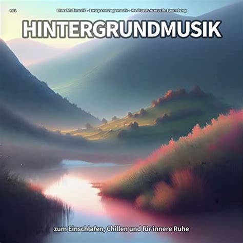 01 Hintergrundmusik zum Einschlafen Chillen und für innere Ruhe de