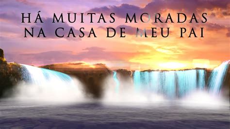 HÁ MUITAS MORADAS NA CASA DE MEU PAI YouTube