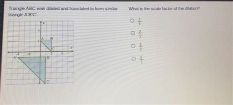 solved triangle abc was dilated and translated to form similar what is the scale factor of the