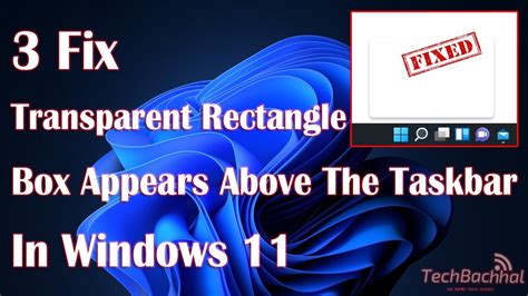 Transparent Rectangle Box Appears Above The Taskbar In Windows