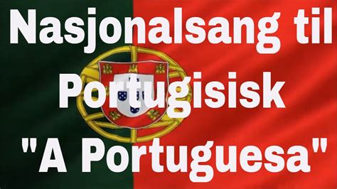 Nasjonalsang Til Portugisisk A Portuguesa Portuguese National Anthem
