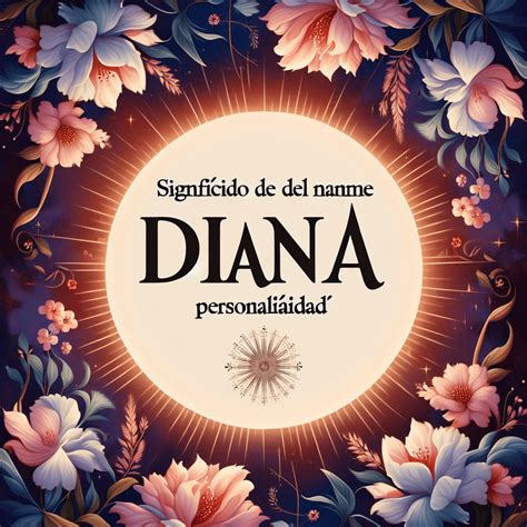 Origen Apodos Y Curiosidades De Diana Laura