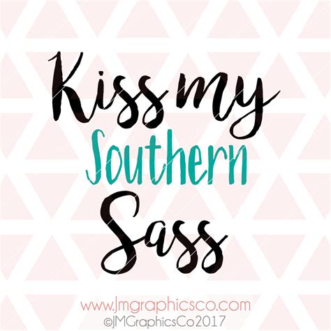 Kiss My Southern Sass Svg Eps Dxf Png Cricut Or Cameo