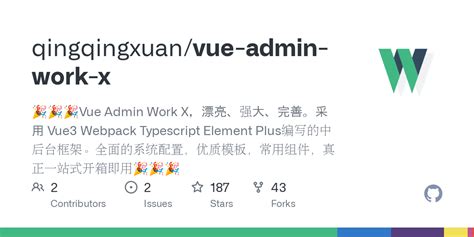 github qingqingxuan vue admin work x 🎉🎉🎉vue admin work x，漂亮、强大、完善。采用 vue3 webpack typescript