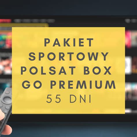 PAKIET SPORTOWY POLSAT BOX GO 55 DNI PREMIUM KONTO