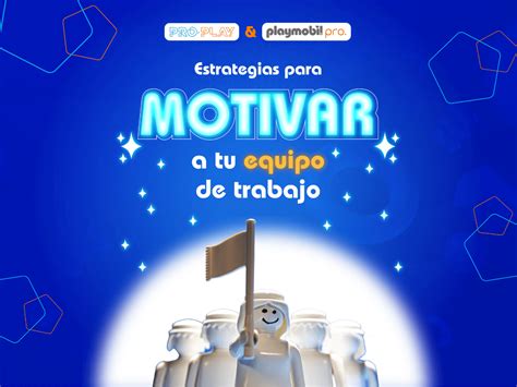 6 Estrategias Para Motivar A Tu Equipo De Trabajo HDM Experiencias