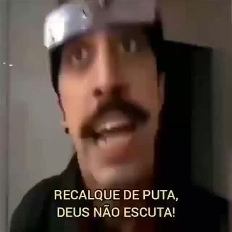 Recalque De Puta Deus N O Escuta Ifunny Brazil