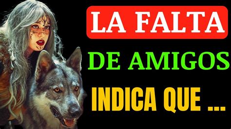 La Falta De Amigos Indica Que Una Persona Es Muy Reflexiones