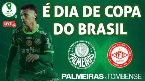 AO VIVO É DIA DE PALMEIRAS X TOMBENSE NA COPA DO BRASIL PROVÁVEL