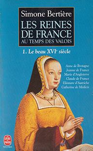 Les Reines de France au temps des Valois Tome 1 Le beau XVIe siècle