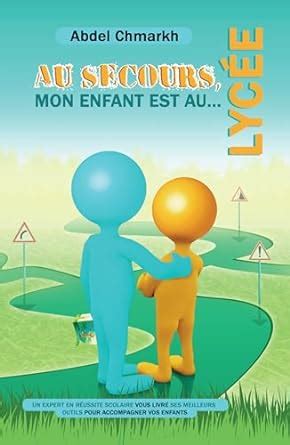 Au secours mon enfant est au lycée Un expert en réussite scolaire