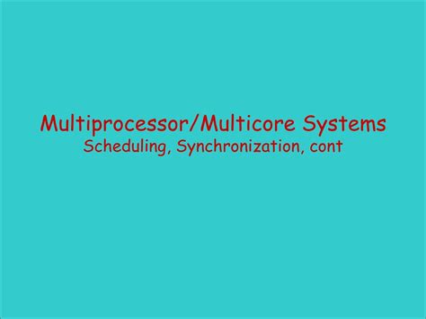 ppt multiprocessor multicore systems scheduling synchronization cont powerpoint presentation