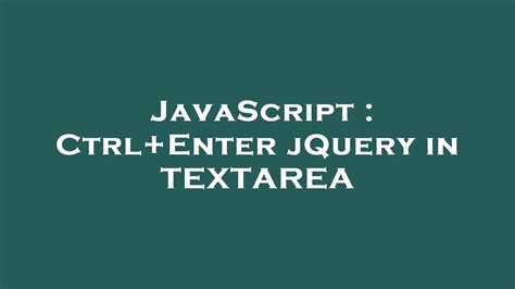 javascript ctrl enter jquery in textarea youtube