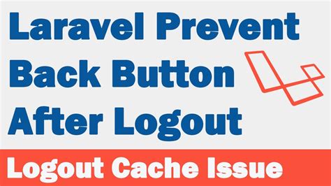 How To Prevent Browser Back Button After Logout In Laravel