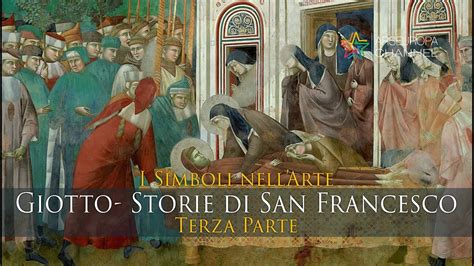 LE STORIE DI SAN FRANCESCO di Giotto 3ª parte I SIMBOLI NELL ARTE