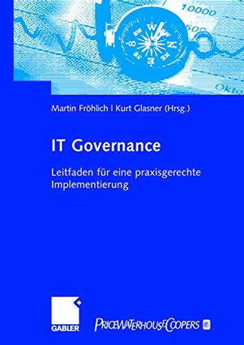IT Governance Leitfaden für eine praxisgerechte Implementierung