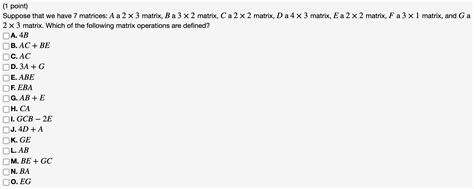solved 1 point suppose that we have 7 matrices a a 2 x 3