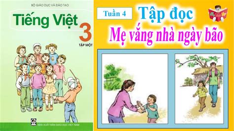 Tập Đọc Lớp 3 Tuần 4 Mẹ Vắng Nhà Ngày Bão Em Vui Học YouTube