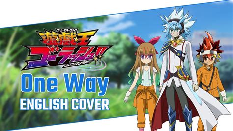 One Way Yu Gi Oh GO RUSH ED ENGLISH COVER YouTube