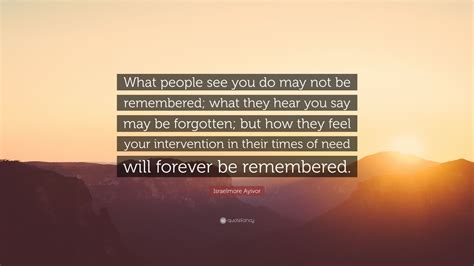 Israelmore Ayivor Quote What People See You Do May Not Be Remembered