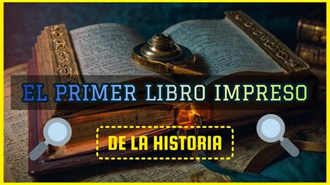 Cu L Fue El Primer Libro Impreso Historia Sabiasque Youtube