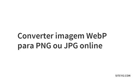 Converter WebP Para PNG Ou JPEG Online Site 112