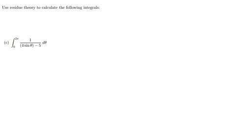 solved use residue theory to calculate the following