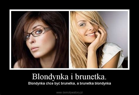 Blondynka I Brunetka Demotywatory Pl