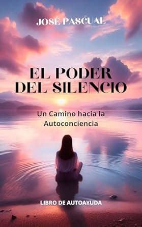Amazon EL PODER DEL SILENCIO Un Camino Hacia La Autoconciencia