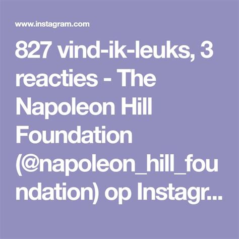 827 Vind Ik Leuks 3 Reacties The Napoleon Hill Foundation Napoleon