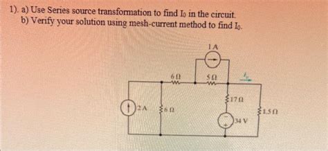 Solved A Use Series Source Transformation To Find I In Chegg