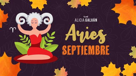 Horóscopo Mensual Aries Septiembre 2023 Alicia Galván YouTube