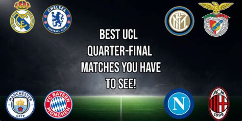 Best UCL Quarter Final Matches You Have To See