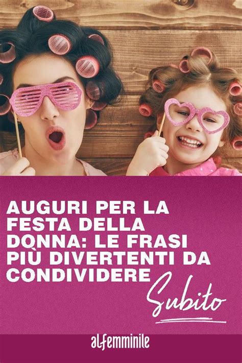 Pin Su Festa Della Donna Frasi Consigli Per Festeggiare