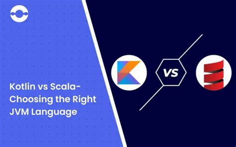 Kotlin Vs Scala Choosing The Right JVM Language