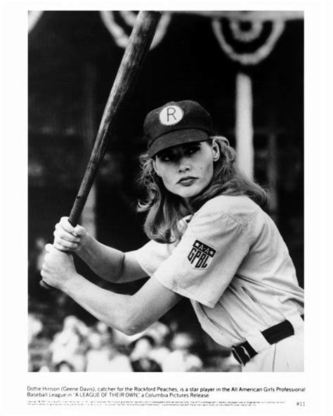 Geena Davis As Dottie Hinson In A League Of Their Own Geena Davis