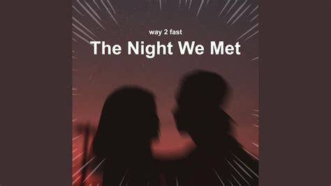 The Night We Met Sped Up Youtube Music