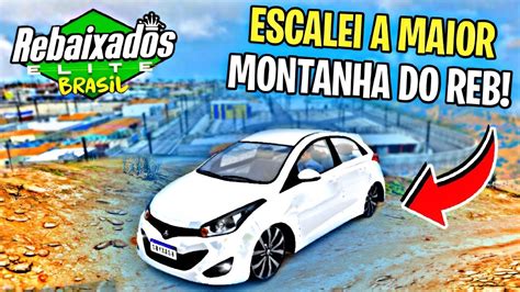 ESCALEI A MAIOR MONTANHA DO REBAIXADOS ELITE BRASIL DE CARRO YouTube