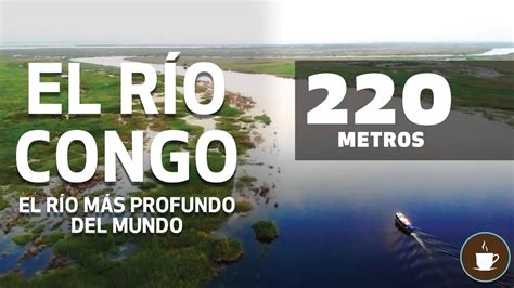RIO CONGO El Rio Mas Profundo Del Mundo YouTube