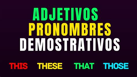 Adjetivos y pronombres demostrativos en inglés DEMONSTRATIVE