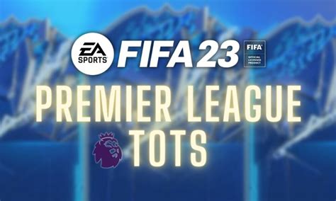 FIFA 23 Premier League TOTS Predicciones Fecha De Lanzamiento