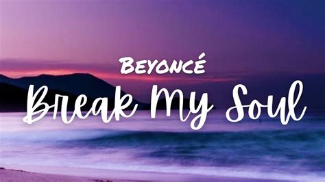 Beyoncé BREAK MY SOUL Lyrics YouTube