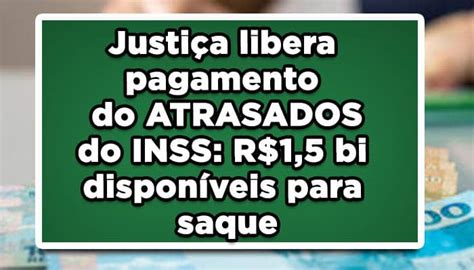 Justiça libera pagamento dos ATRASADOS do INSS R 1 5 bi disponíveis